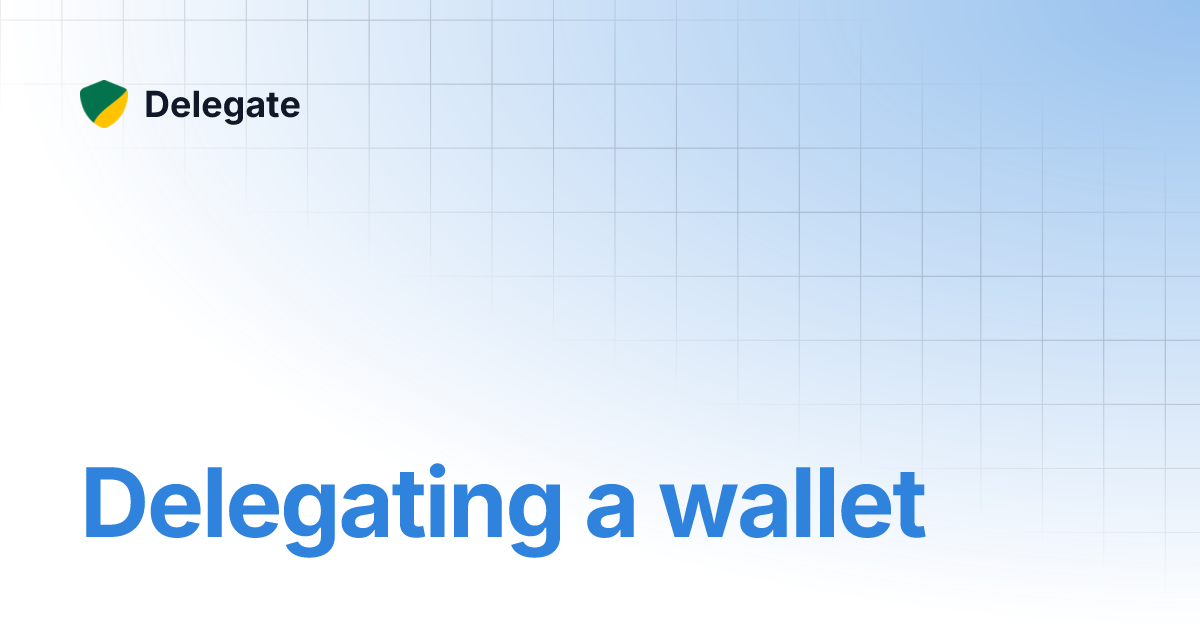 Delegating a wallet | Delegate